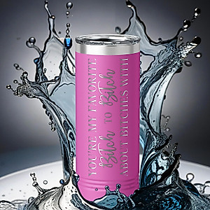 Cuptify You're my Favorite Bitch to Bitch About Skinny Tumbler with Lid Laser Engraved on Blush 22 oz Vacuum Insulated Birthday Gift for Women, Best Friend, Sister