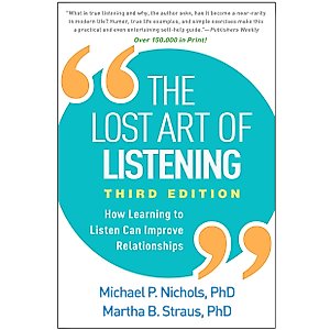 The Lost Art of Listening: How Learning to Listen Can Improve Relationships