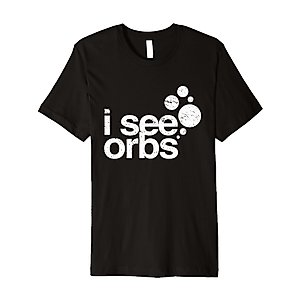 I See Orbs Ghost Hunter Gift for Paranormal Investigators Premium T-Shirt