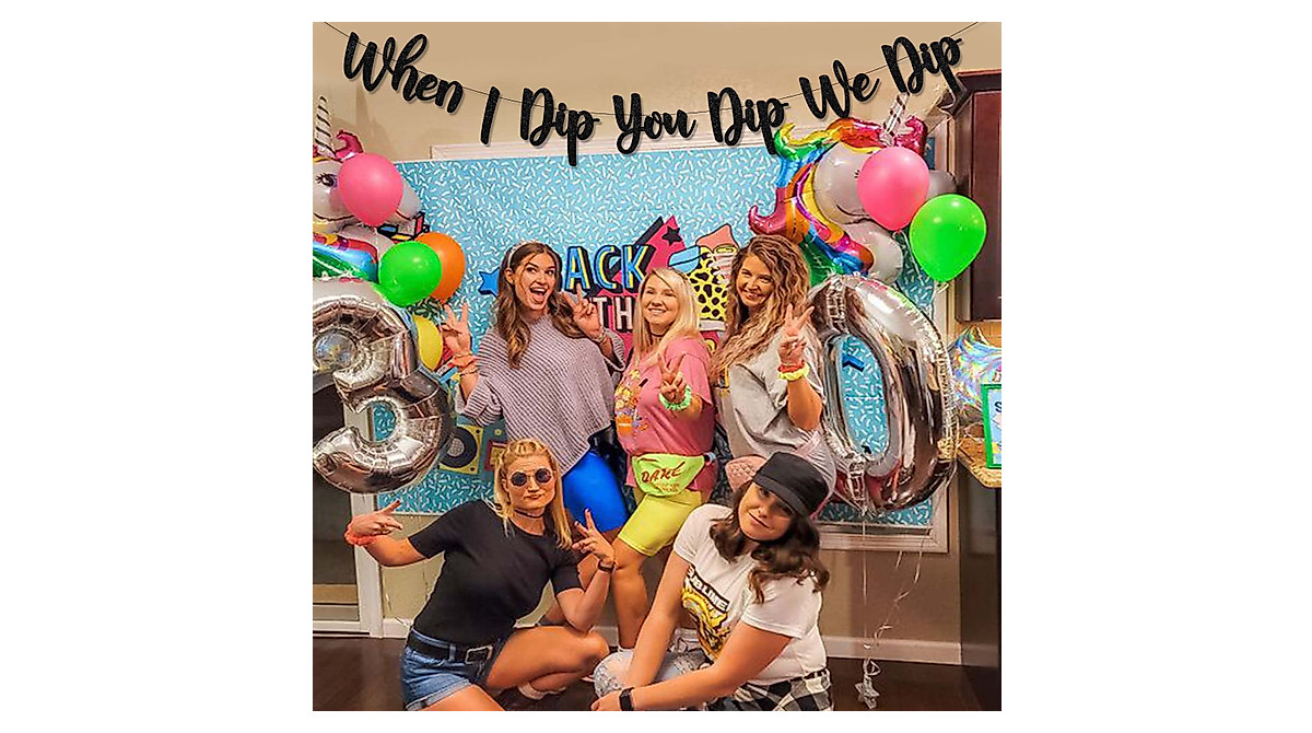 When I Dip You Dip Banner for 90s Party Decor