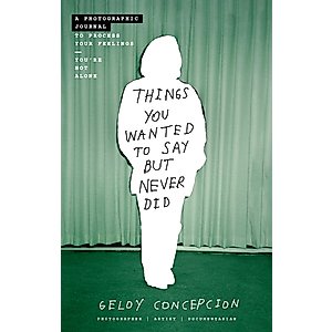 Things You Wanted to Say But Never Did: A Photographic Journal to Process Your Feelings