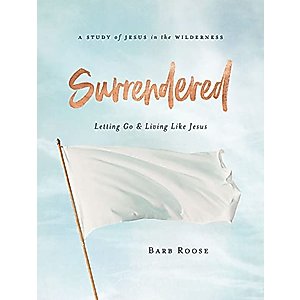 Surrendered - Women's Bible Study Participant Workbook: Letting Go and Living Like Jesus