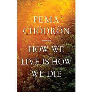 How We Live Is How We Die