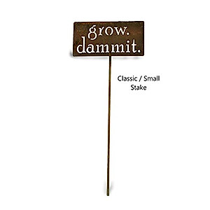 Grow. Dammit. Metal Garden Stake 20 to 28 Inches Tall (Small 20", Naturally Rusted)