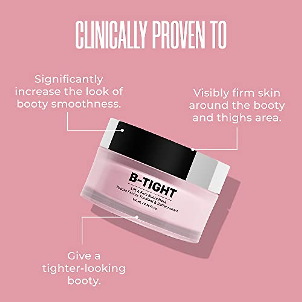 MAËLYS Cosmetics B-TIGHT Lift and Firm Booty Mask -Leave On Booty Mask -Helps Reduce the Appearance of Cellulite for a Lifted and Firm-looking Booty - Hyaluronic Acid, Guarana Extract, Pink Pepperslim