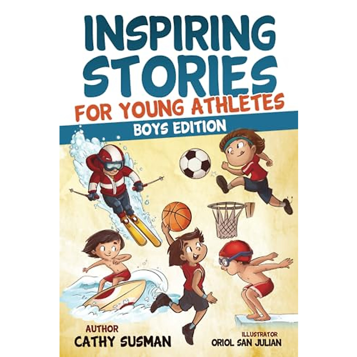 Inspiring Stories for Young Athletes: A Collection of Unbelievable Stories about Mental Toughness, Confidence and How to Overcome Fears & Gain the Mindset of Winners (Motivational Book For Boys)