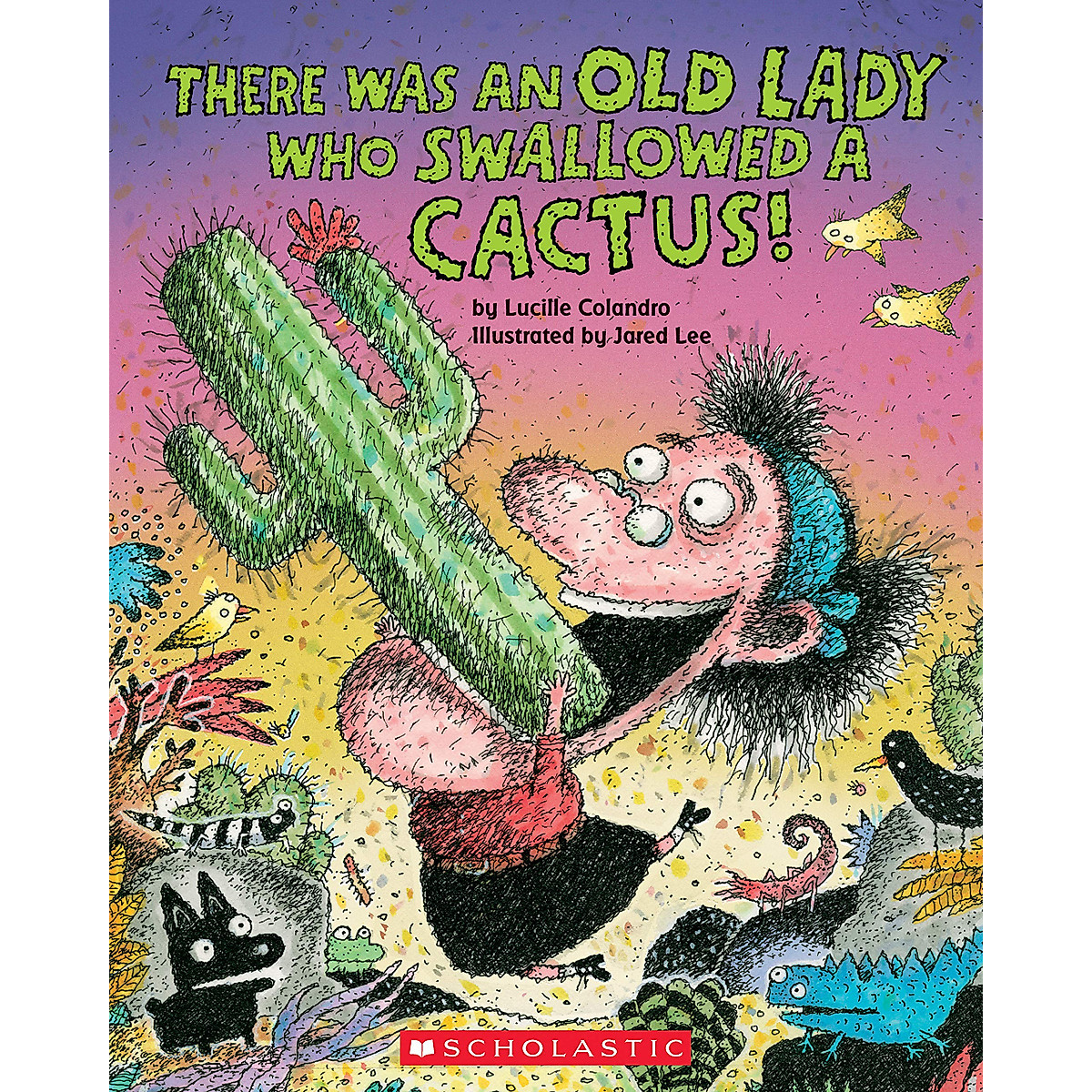 There Was an Old Lady Who Swallowed a Cactus! (There Was an Old Lady [Colandro])
