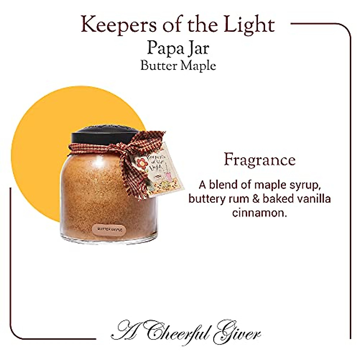 A Cheerful Giver - Butter Maple - 34oz Papa Scented Candle Jar with Lid - Keepers of the Light - 155 Hours of Burn Time, Gift for Women, Brown