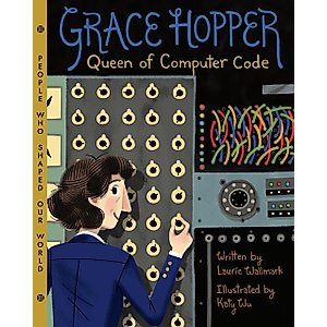 Grace Hopper: Queen of Computer Code (Volume 1) (People Who Shaped Our World)