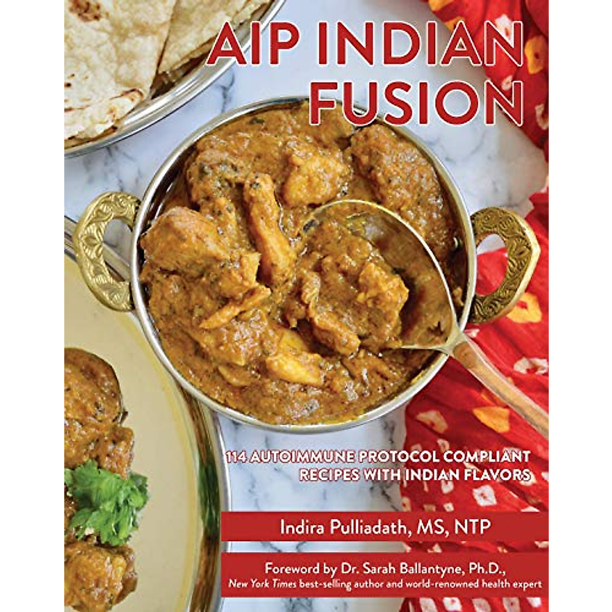 AIP INDIAN FUSION: 114 AUTOIMMUNE PROTOCOL COMPLIANT RECIPES WITH INDIAN FLAVORS