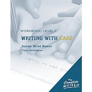 Writing with Ease: Level 1 Workbook (The Complete Writer)