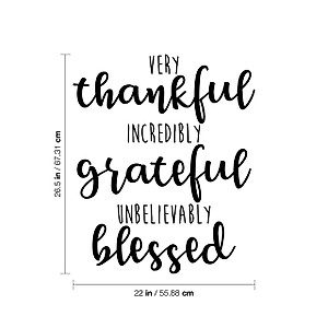 Vinyl Wall Art Decal - Very Thankful Incredibly Grateful Unbelievably Blessed - 26.5" x 22" - Trendy Cute Love Life Quote Sticker for Bedroom Kids Room Living Room Playroom Dining Room Decor (Black)