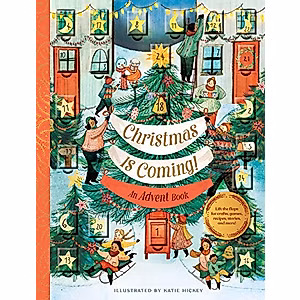 Christmas Is Coming! An Advent Book: Lift the flaps for crafts, games, recipes, stories, and more!