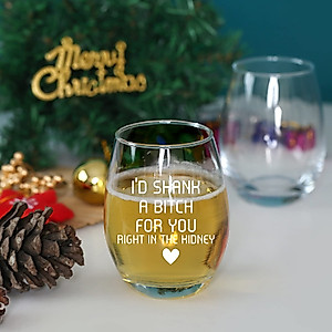 Jogskeor I'd Shank a B for You Right in the Kidney Stemless Wine Glass, Best Friend Wine Glass, Funny Gift for Her, Friends Female, BFF, Bestie, Sister, 15oz Stemless Wine Glass