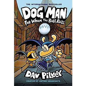 Dog Man: For Whom the Ball Rolls: From the Creator of Captain Underpants (Dog Man #7)