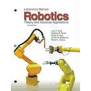 Robotics: Theory and Industrial Applications(Laboratory Manual)
