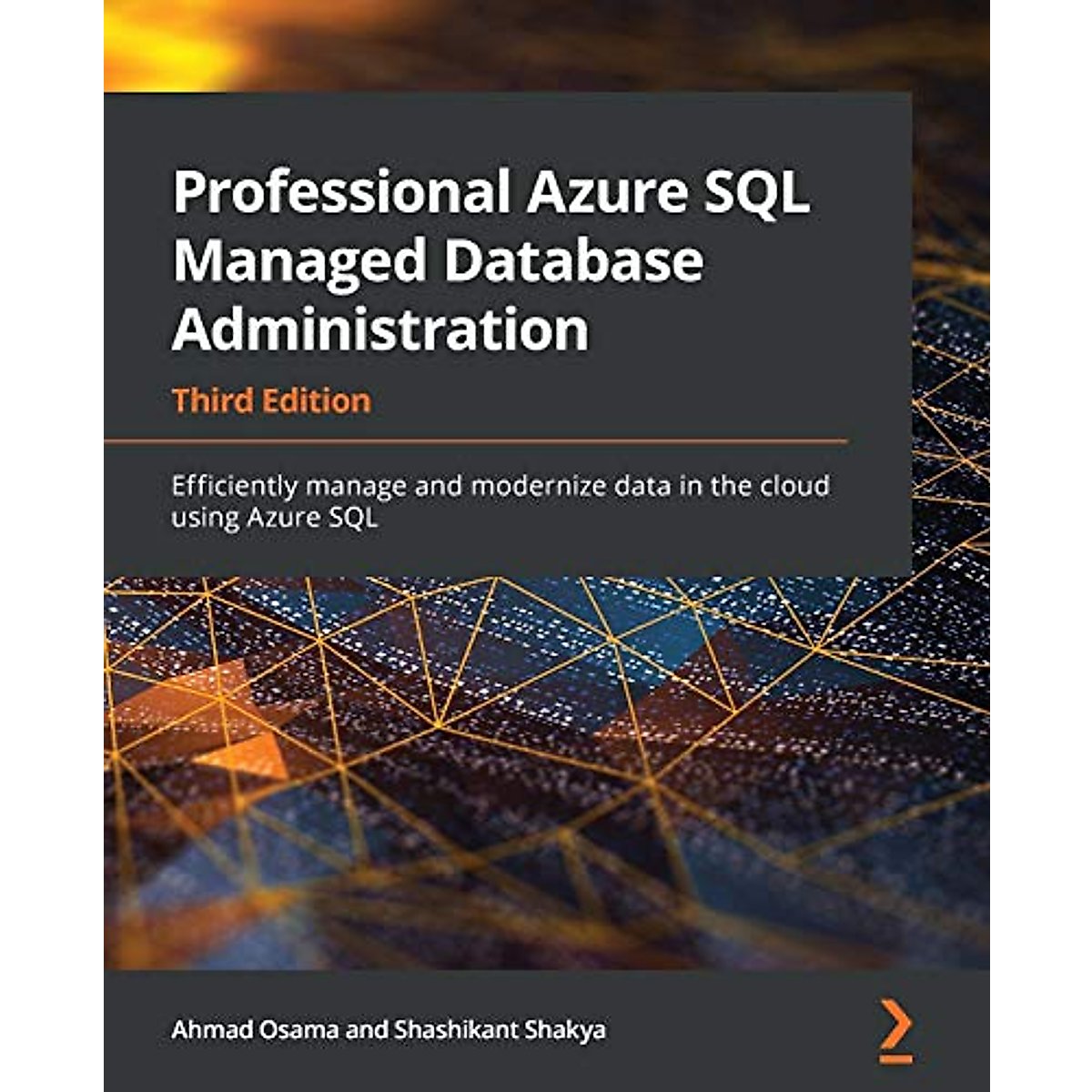 Professional Azure SQL Managed Database Administration: Efficiently manage and modernize data in the cloud using Azure SQL, 3rd Edition