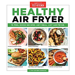 Healthy Air Fryer: 75 Feel-Good Recipes. Any Meal. Any Air Fryer.