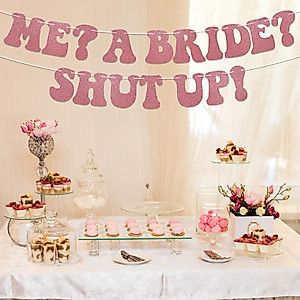 Me? A Bride? Shut Up! Banner, Pre-Strung, Bachelorette Party Decorations, Bride to Be Banner, Wedding Engagement Party Decorations Rose Gold Glitter