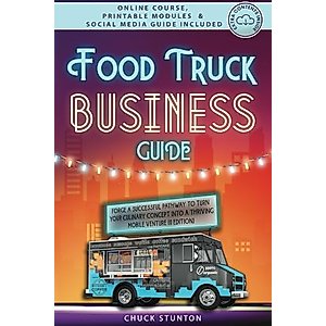 Food Truck Business Guide: Forge a Successful Pathway to Turn Your Culinary Concept into a Thriving Mobile Venture [II EDITION]