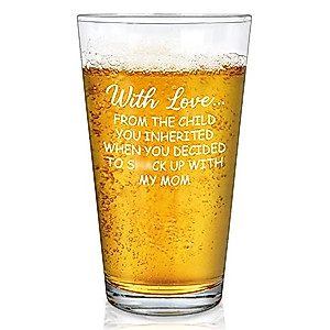Funny Dad, Stepdad Beer Glass, With Love from the Child You Inherited Pint Glass for Stepdad Stepfather Papa Dad, Unique Christmas, Birthday, Father’s Day Gift from Stepdaughter, Stepsons, Kids 15Oz