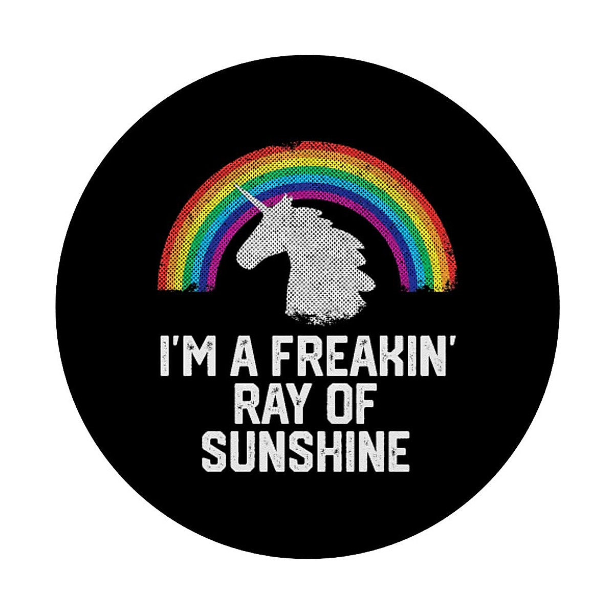 I'M A FREAKIN' RAY OF SUNSHINE Funny Rainbow Unicorn Quote PopSockets Standard PopGrip