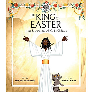 The King of Easter: Jesus Searches for All God's Children (A FatCat Book)