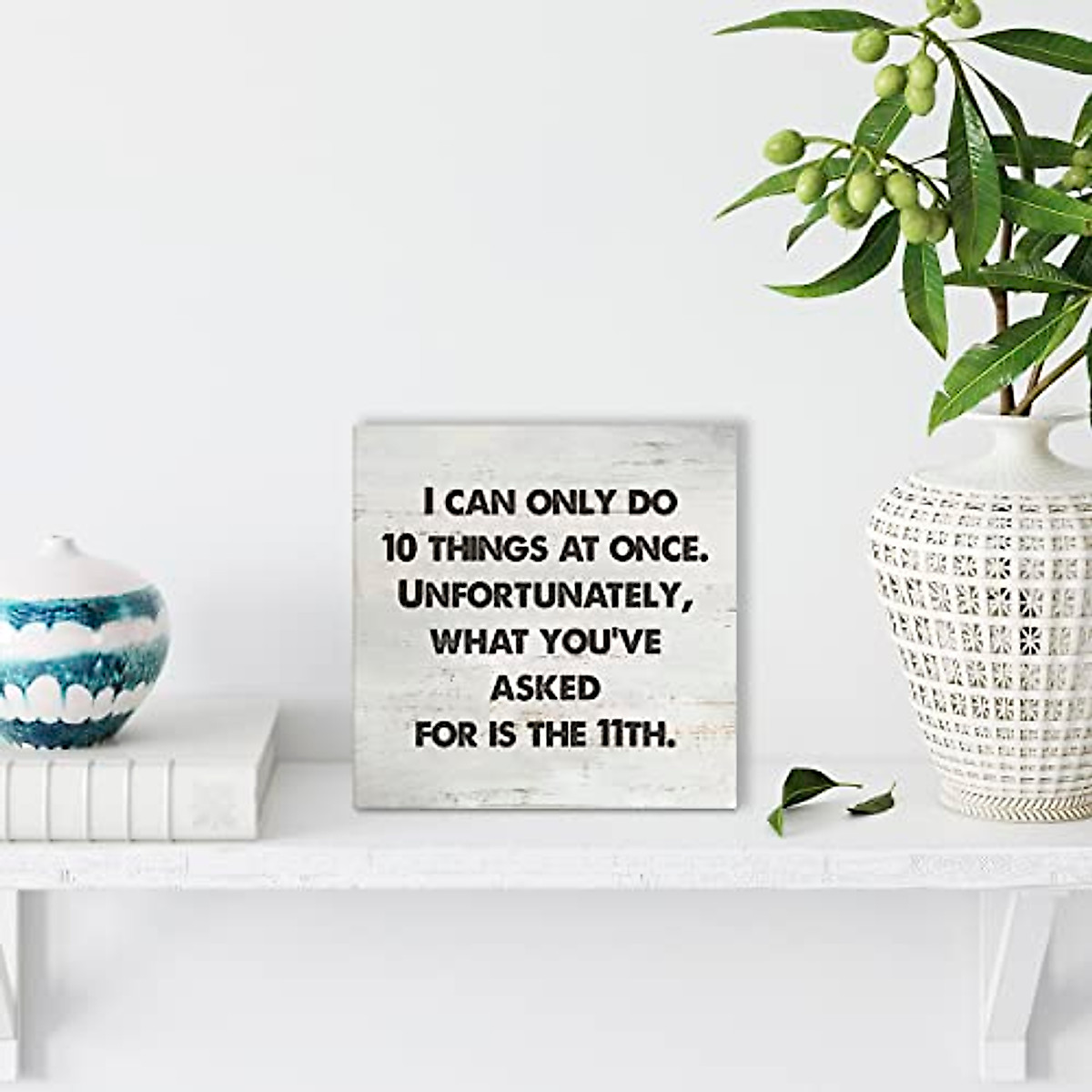 I Can Only Do 10 Things at Once Wood Box Sign Rusitc Wooden Box Sign Farmhouse Home Office Desk Shelf Decor (5 X 5 Inch)