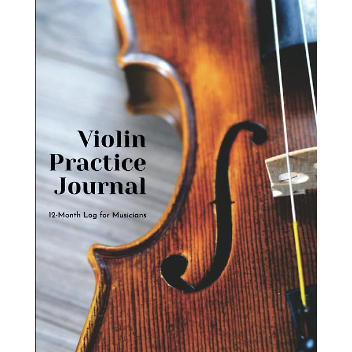 Violin Practice Journal: 12 Month Log for Musicians (Music Practice Journals)