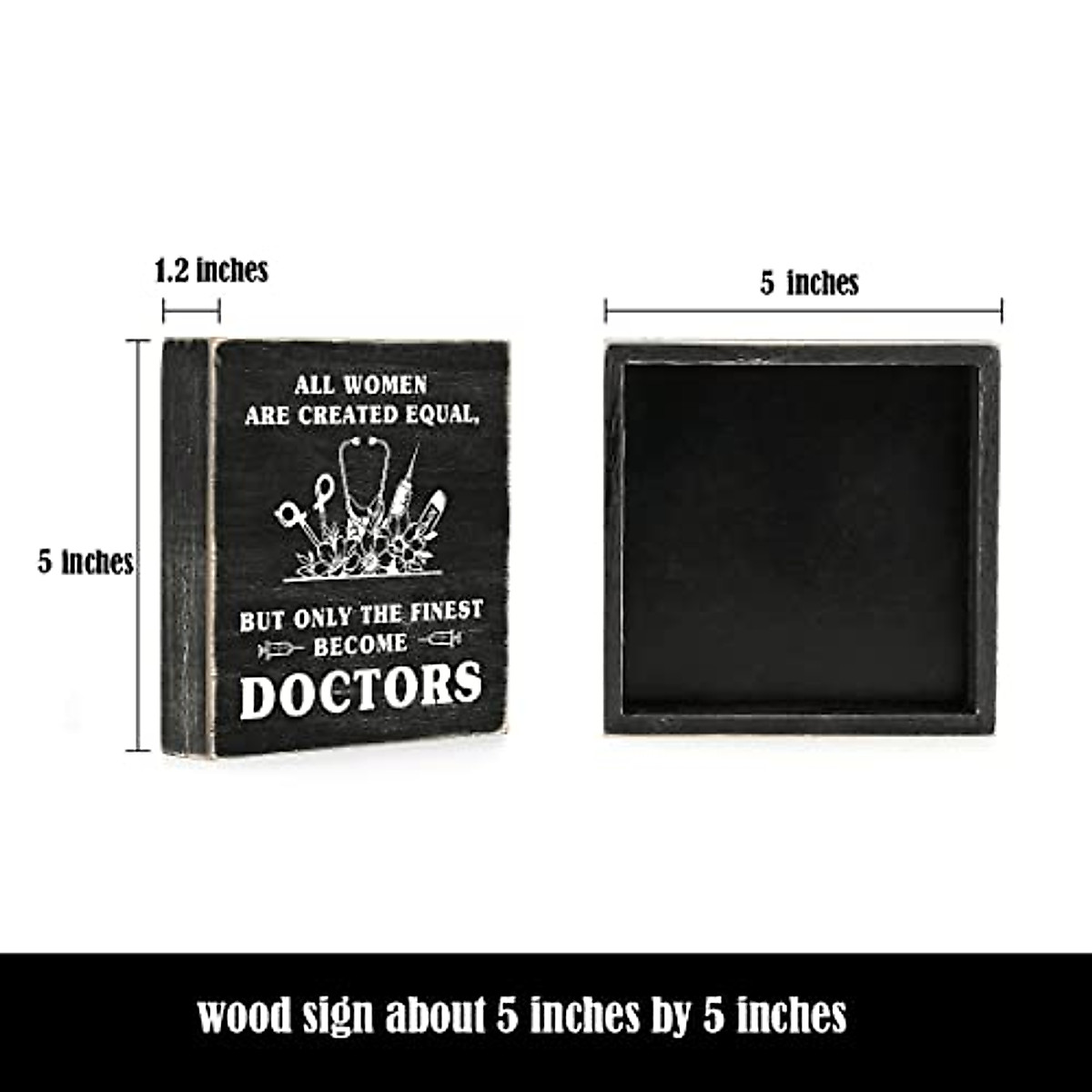 Funny Doctor Wooden Box Sign Plaque All Women are Created Equal but Only the Finest Become Doctors Wood Box Sign Rustic Art Home Shelf Desk Decor 5 X 5 Inches