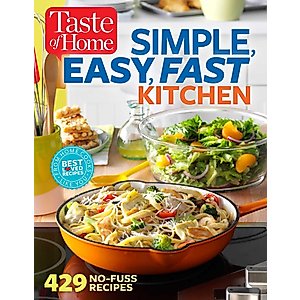 Taste of Home Simple, Easy, Fast Kitchen: 429 Recipes for Today's Busy Cook