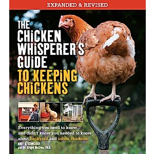 The Chicken Whisperer's Guide to Keeping Chickens, Revised: Everything you need to know. . . and didn't know you needed to know about backyard and ... 1) (The Chicken Whisperer's Guides, 1)
