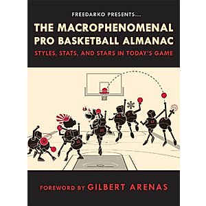 FreeDarko Presents: The Macrophenomenal Pro Basketball Almanac: Styles, Stats, and Stars in Today's Game