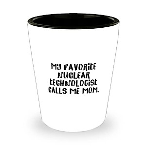 My Favorite Nuclear Technologist Calls Me Mom. Mom Shot Glass, Funny Mom, Ceramic Cup For Mom
