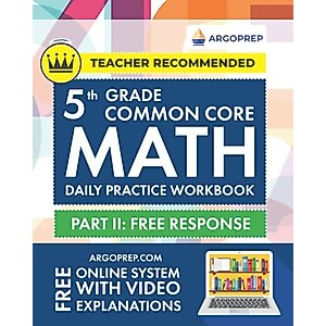 5th Grade Common Core Math: Daily Practice Workbook - Part II: Free Response | 1000+ Practice Questions and Video Explanations | Argo Brothers (Next Generation Learning Standards Aligned (NGSS))