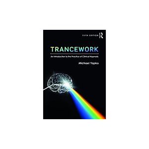 Trancework: An Introduction to the Practice of Clinical Hypnosis