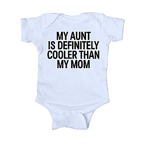 Sunray Clothing My Aunt is Definitely Cooler Than My Mom Baby Girl Boy Onesie White