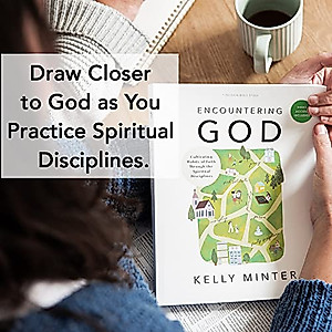 Encountering God - Bible Study Book with Video Access: Cultivating Habits of Faith Through Spiritual Disciplines