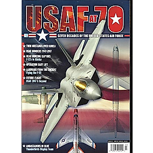 USAF AT 70 MAGAZINE 2017, SEVEN DECADES OF THE UNTIED STATES AIR FORCE.