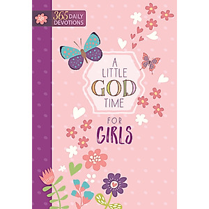 A Little God Time for Girls: 365 Daily Devotions (Hardcover) – Motivational Devotionals for Girls of Ages 9-12, Perfect Gift for Daughters, Birthdays, Holidays, and More