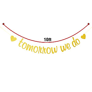 Tomorrow We Do Banner Garlands for Rehearsal Dinner, Engagement, Bridal Shower, Wedding Party Decorations Photo (Gold Glitter)