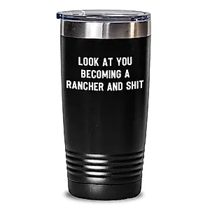 Rancher Gifts from Friends, Unique Funny Tumbler for Rancher Wife, Mom's Day Cheers, 'Look At You Becoming A Rancher And Shit' Humor