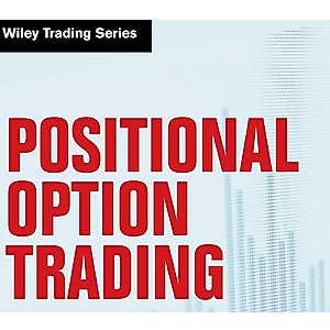 Positional Option Trading: An Advanced Guide (Wiley Trading)