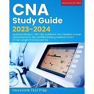CNA Study Guide 2023-2024: Updated Review + 360 Test Questions and Detailed Answer Explanations for the Certified Nursing Assistant Exam (6 Full-Length Practice Exams)