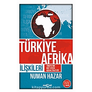Türkiye Afrika Iliskileri - Türkiye'nin Dost Kitaya Acilim Stratejisi