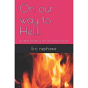 On our way to HeLL: It's either heaven or hell, the choice is yours! (Eric's books)