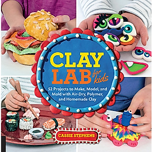 Clay Lab for Kids: 52 Projects to Make, Model, and Mold with Air-Dry, Polymer, and Homemade Clay (Volume 12) (Lab for Kids, 12)
