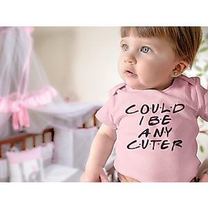 Could I Be Any Cuter Infant Bodysuit Funny 90s Show Baby Girl Boy Cloth Outfit Pink 6M