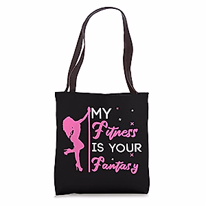 My Fitness is your Fantasy for a Pole Dancer Tote Bag