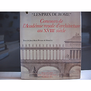 "Les Prix de Rome": Concours de l'Académie royale d'architecture au XVIIIe siècle (French Edition)